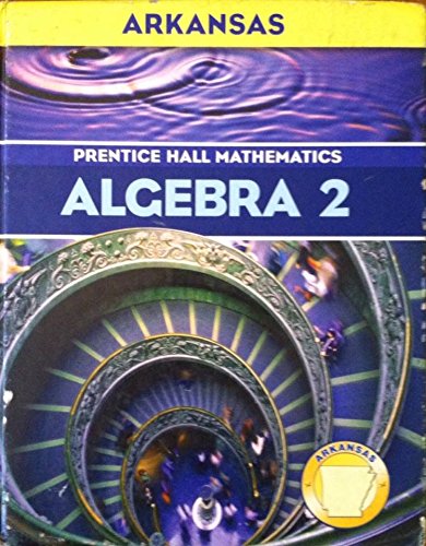 Prentice Hall Mathematics Algebra 2 Arkansas Edition: Prentice Hall ...