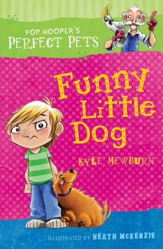Funny Little Dog (Pop Hooper's Perfect Pets): Mewburn, Kyle, McKenzie ...