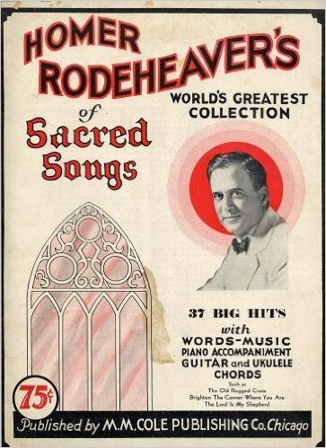 Homer Rodeheaver's World's Greatest Collection of Sacred Songs (Words ...