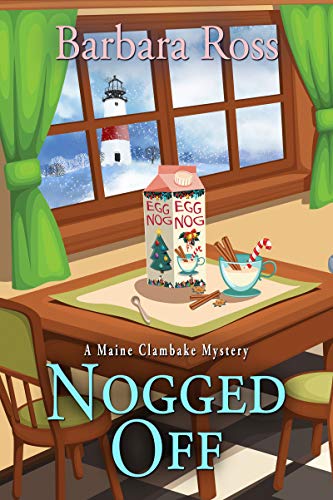 Nogged Off (A Maine Clambake Mystery) - Kindle edition by Ross, Barbara ...