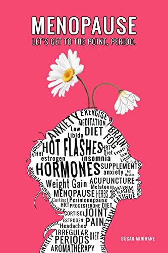 Menopause: Let's Get to the Point, Period: Complete Menopause Self-Care ...