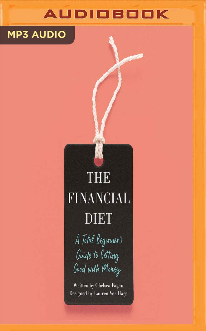 The Financial Diet: A Total Beginner's Guide to Getting Good With Money ...