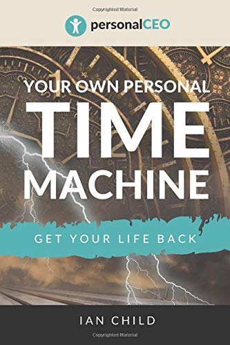 Your Own Personal Time Machine: Get Your Life Back: Amazon.co.uk: Child ...