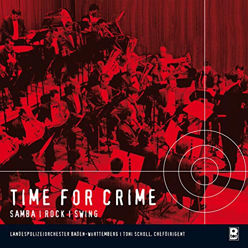Play Time for Crime by Polizeimusikkorps Baden-Württemberg & Toni ...