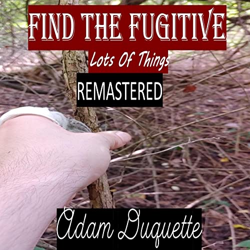 Play Find The Fugitive (REMASTERED) by Adam Duquette on Amazon Music