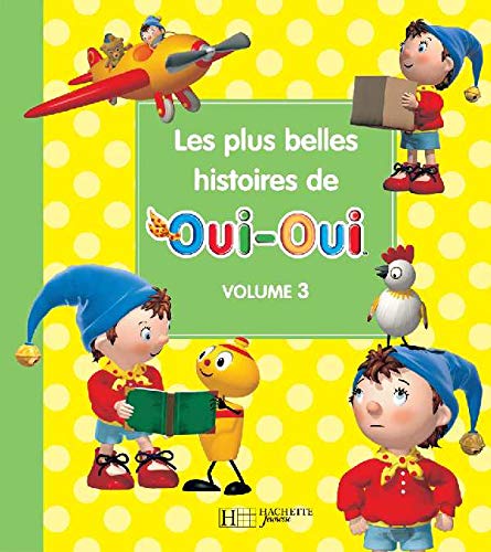 Amazon.com: Les plus belles histoires de Oui-Oui, Tome 3 : ...