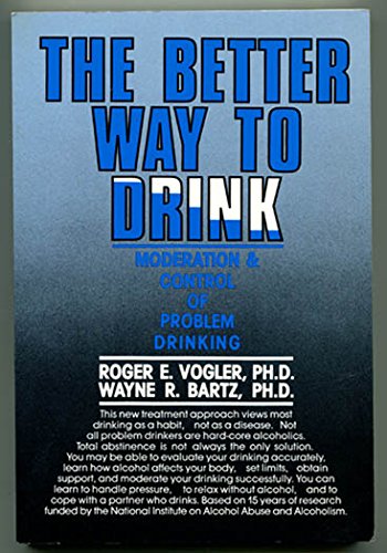 Better Way to Drink: Bartz, Wayne R., Vogler, Roger E.: 9780934986168 ...