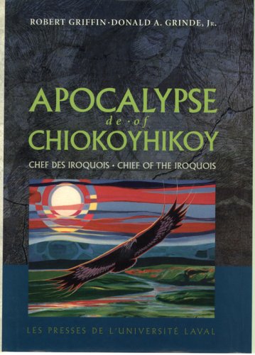 Apocalypse of Chiokoyhikoy.Chief of the Iroquois: Griffin,Robert ...