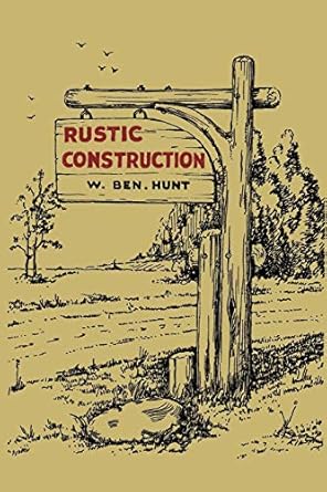 Rustic Construction: Hunt, Ben W.: 9781614278870: Amazon.com: Books