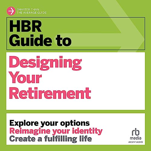 HBR Guide to Designing Your Retirement: HBR Guide Series (Audio ...
