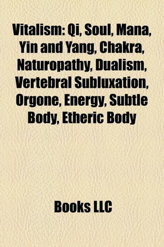 Vitalism: Qi, Soul, Mana, Yin and Yang, : Llc, Books: Amazon.es: Libros