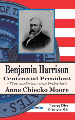Benjamin Harrison: Centennial President (First Men America's Presidents ...