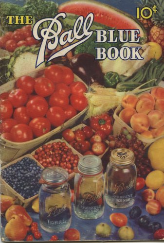 The Ball Blue Book of Canning and Preserving Recipes Edition X (edition ...