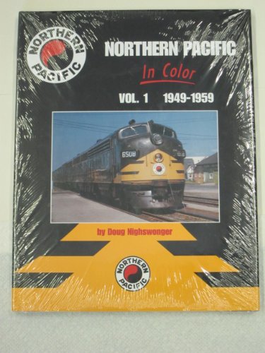 Northern Pacific in Color, Vol. 1: 1949-1959: Nighswonger, Doug ...