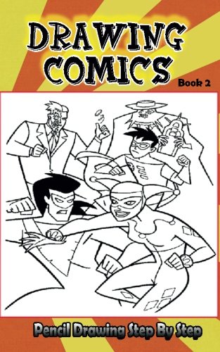 Drawing Comics : Pencil Drawings Step by Step Book 2: Pencil Drawing ...