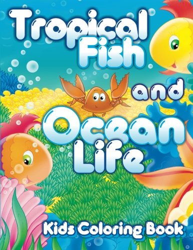 Tropical Fish and Ocean Life Kids Coloring Book (Super Fun Coloring ...
