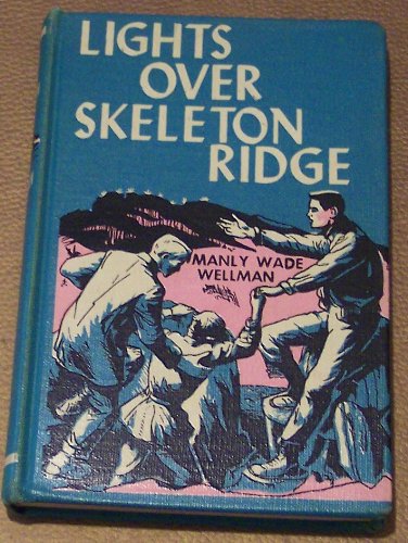 Lights Over Skeleton Ridge: Manly Wade Wellman: Amazon.com: Books