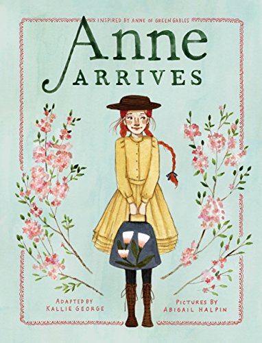 Amazon.com: Anne Arrives: Inspired by Anne of Green Gables (An Anne ...