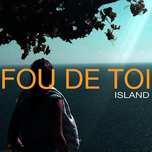 Island by Fou De Toi on Amazon Music - Amazon.com