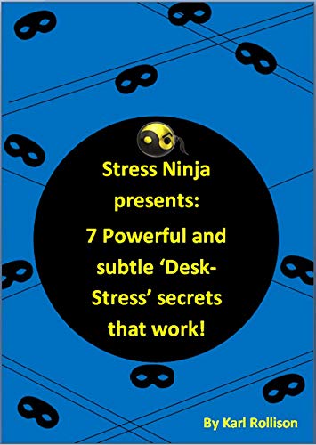 Stress Ninja presents: 7 Powerful and subtle ‘Desk-Stress’ secrets that ...