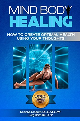 Mind Body Healing: How to Create Optimal Health Using Your Thoughts ...