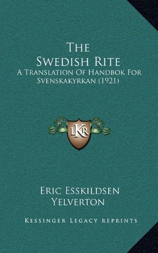 The Swedish Rite: A Translation Of Handbok For Svenskakyrkan (1921 ...