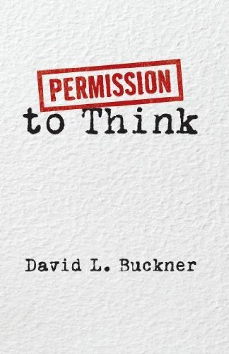 Permission to Think: David L. Buckner: 9781934537954: Amazon.com: Books