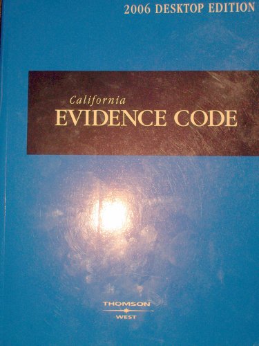 California Evidence Code (2006 Desktop Edition California Code ...