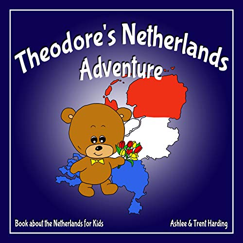 Theodore's Netherlands Adventure: Books about the Netherlands for Kids ...