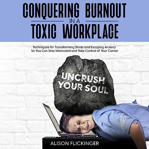 Amazon.com: Conquering Burnout in a Toxic Workplace: Techniques for ...