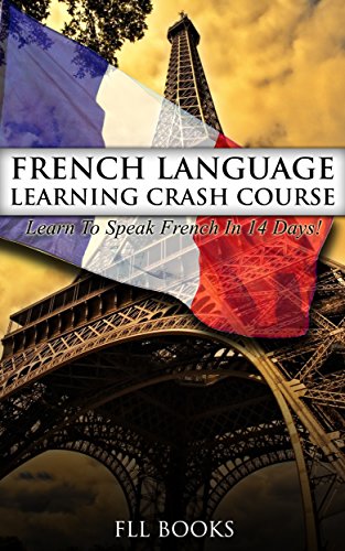 FRENCH: French Language Learning Crash Course: Learn To Speak French In ...