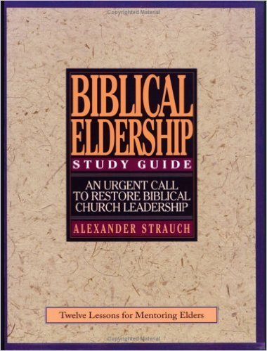 A Study Guide to: Biblical Eldership, An Urgent Call to Restore ...