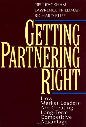 Getting Partnering Right: How Market Leaders Are Creating Long-Term ...