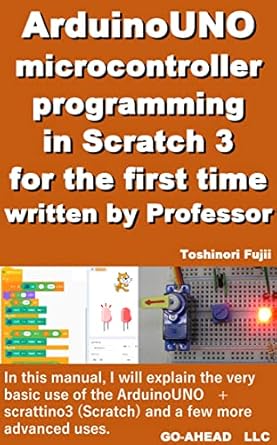Amazon.com: ArduinoUNO microcontroller programming in Scratch 3 for the first time written by ...