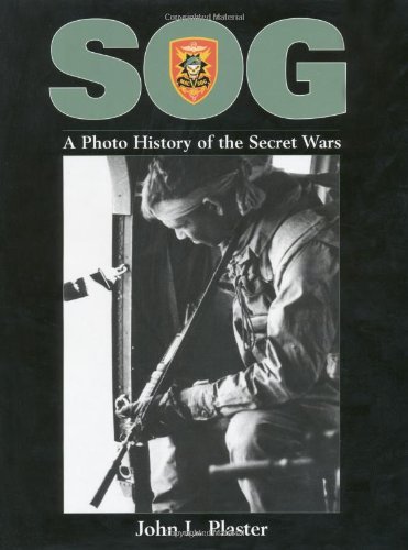 SOG: A Photo History Of The Secret Wars: Plaster, John, PLASTER, JOHN L ...