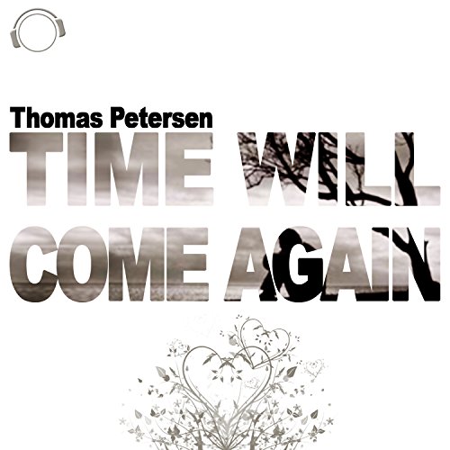 Play Time Will Come Again by Thomas Petersen on Amazon Music Unlimited