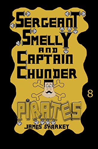 Amazon.com: Sergeant Smelly & Captain Chunder: Pirates eBook : Sharkey ...