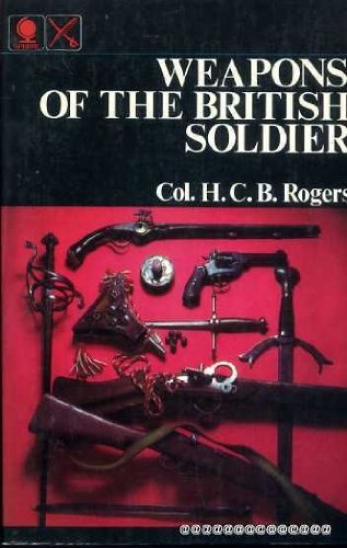 Weapons of the British Soldier: Rogers, Col. H. C. B.: 9780722174289 ...