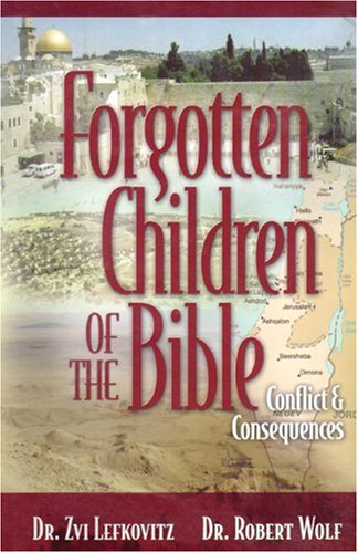 Forgotten Children of the Bible: Conflict & Consequences: Lefkovitz ...