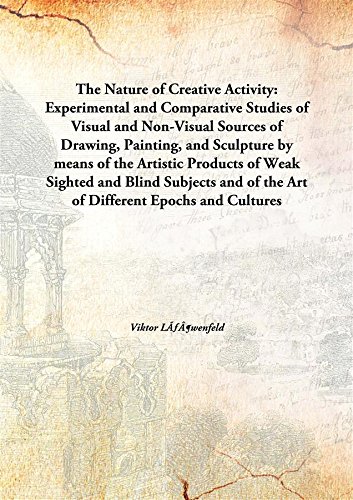 The Nature of Creative Activity Experimental and Comparative Studies of ...