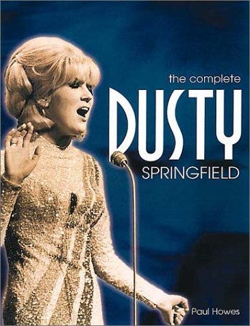 By Paul Howes - The Complete Dusty Springfield: Amazon.co.uk: Paul ...