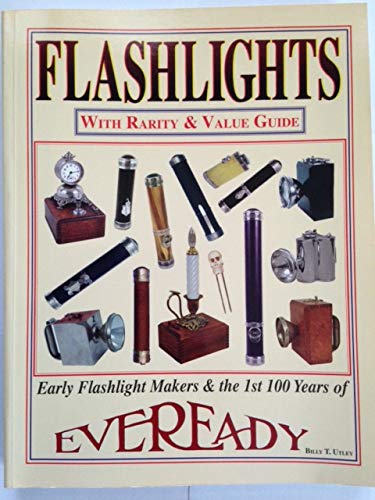 Flashlights: Early flashlight makers & the 1st 100 years of Eveready ...