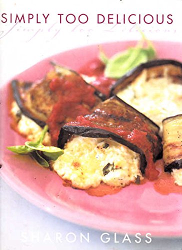 Simply Too Delicious: Sharon Glass: 9780620291040: Amazon.com: Books