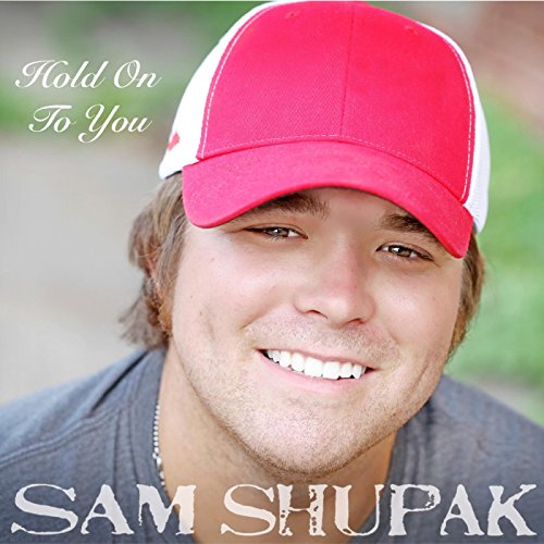 Amazon.com: Hold on to You : Sam Shupak: Digital Music