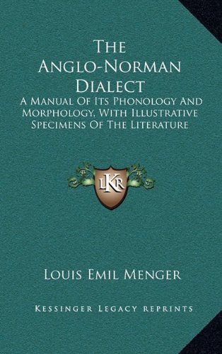 The Anglo-Norman Dialect: A Manual Of Its Phonology And Morphology ...
