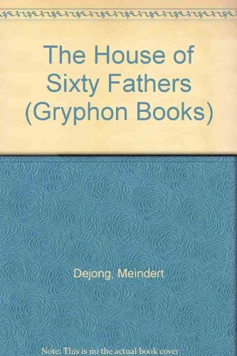 Amazon | The House of Sixty Fathers (Gryphon Books) | DeJong, Meindert ...