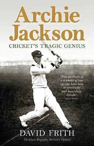 Archie Jackson: Cricket's Tragic Genius (Revised and Updated): Amazon ...