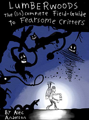 LUMBERWOODS: The (in)Complete Field-Guide to Fearsome Critters eBook : ANDERSON, ALEC : Amazon ...