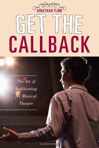 By Jonathan Flom - Get the Callback: The Art of Auditioning for Musical ...