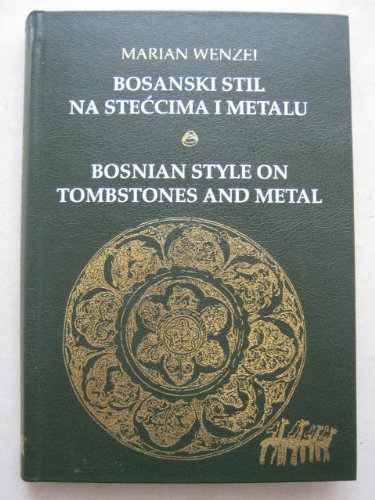 Bosanski Stil Na Steccima i Metalu; Bosnian Style on Tombstones and ...